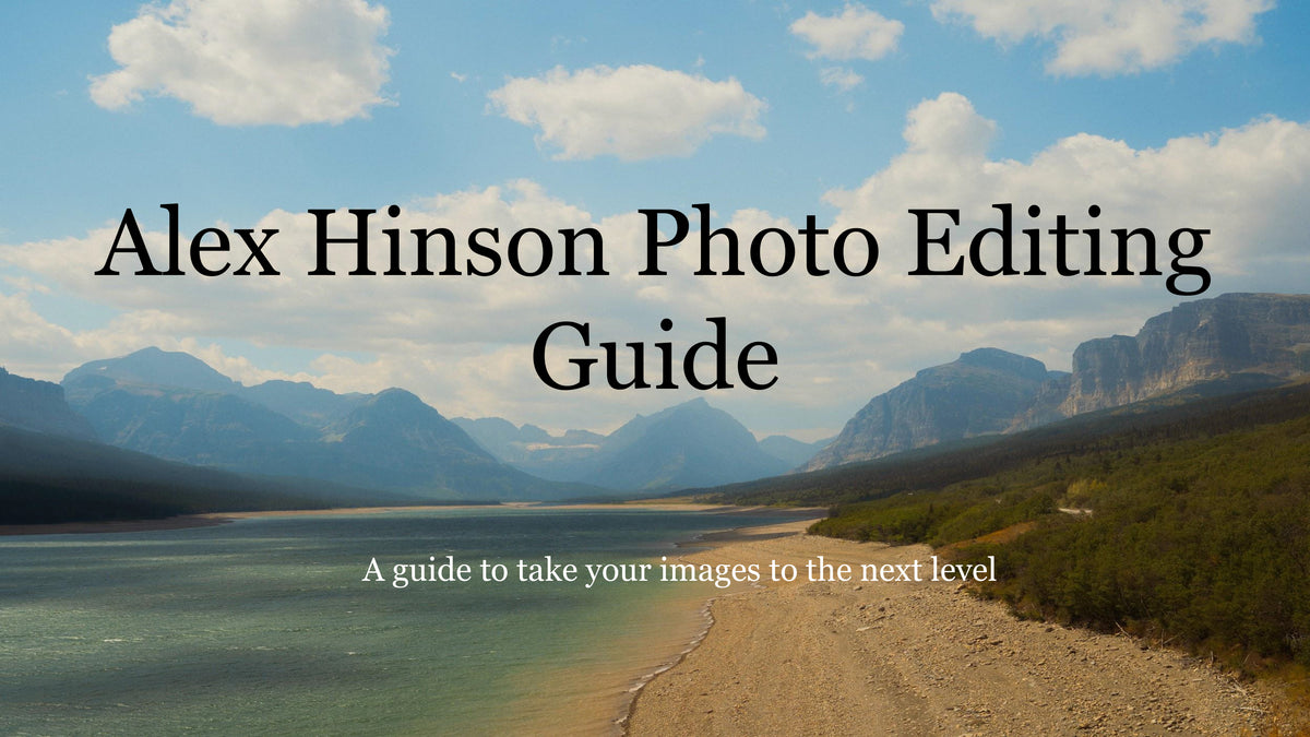 Alex Hinson Photo Editing Guide – Alex Hinson Photography